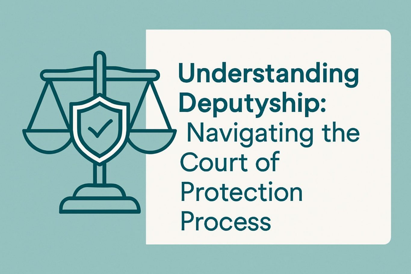 Deputyship and the Court of Protection: What Families Need to Know ...