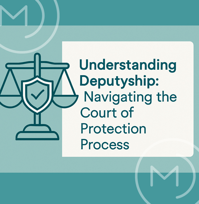 Deputyship and the Court of Protection: What Families Need to Know ...